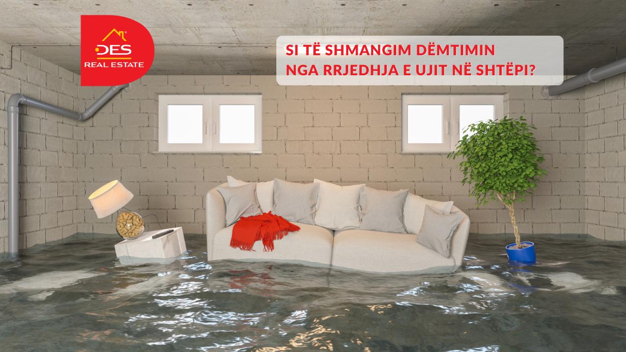 Si të shmangim dëmtimin nga rrjedhja e ujit në shtëpi? - DES Real Estate